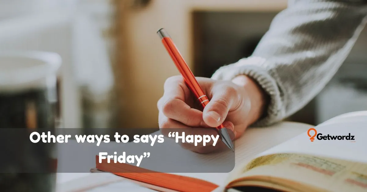41+ Other Ways to Say "Happy Friday" (with Examples) 2026