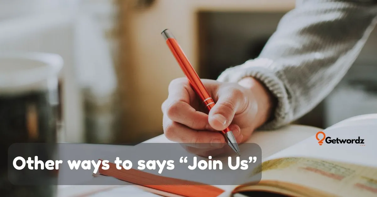 35+ Other Ways To Say “Join Us” [With Examples] 2026