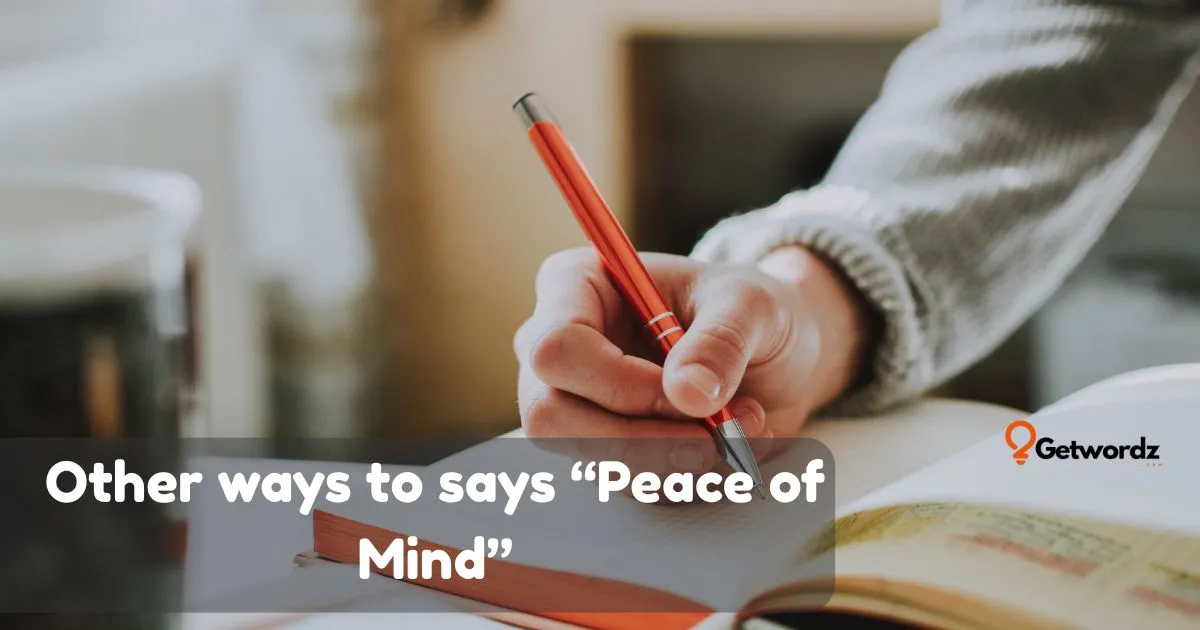 42+ Other Ways To Say "Peace of Mind" (With Examples)2026